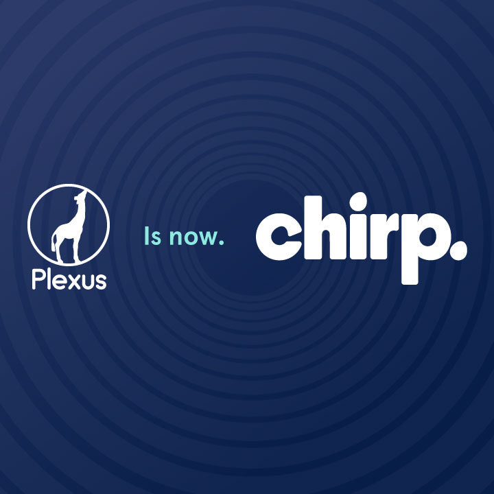 Plexus is now Chirp! – Chirp™
