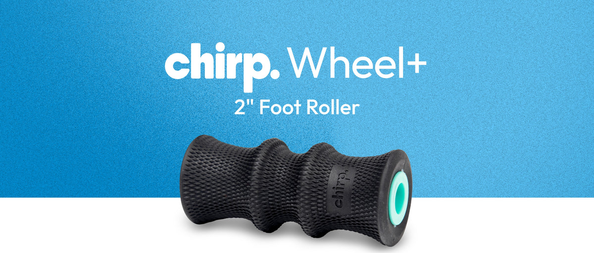 Chirp Wheel+ 2" Foot Roller – Chirp™